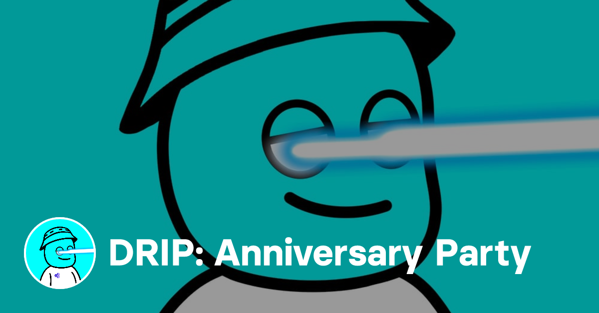DRIP: Anniversary Party
