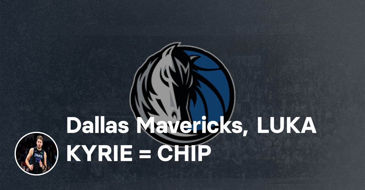 Dallas Mavericks, LUKA + KYRIE = CHIP